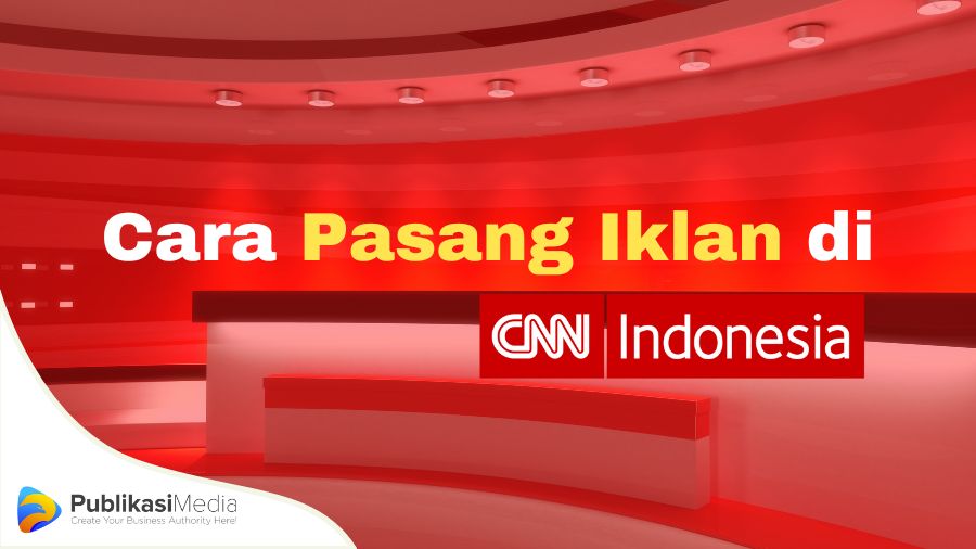 Cara Pasang Iklan di CNN Indonesia Online, Advertorial