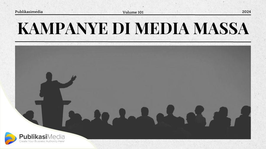 Cara Kampanye Politik Menggunakan Media Massa Yang Efektif